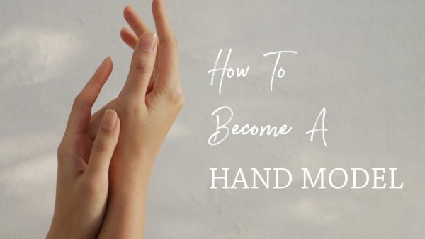 How to become a hand model? - The Fashion Face